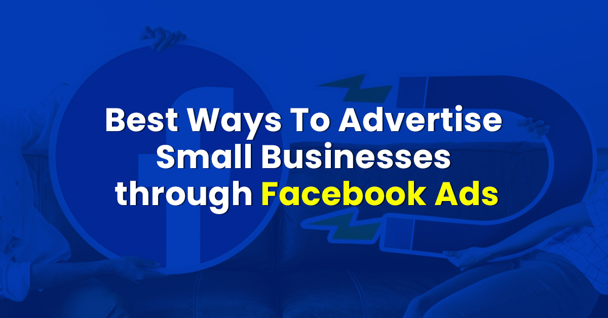 Best Ways To Advertise Small Businesses through Facebook Ads - Wepronex ...